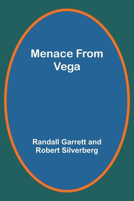 Menace From Vega by Randall Garrett Silverberg | Goodreads