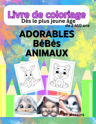 Livre de coloriage ADORABLES BéBés ANIMAUX: Un livre de coloriage ...