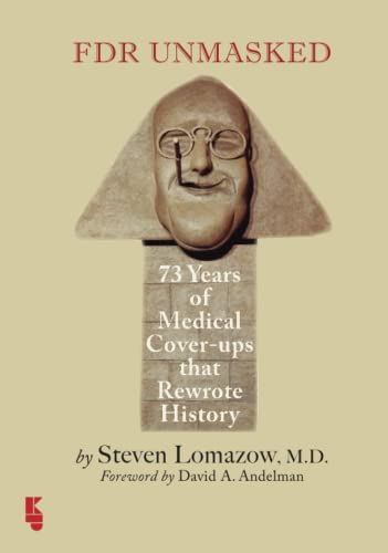 FDR Unmasked: 73 Years of Medical Cover-ups That Rewrote History by MD ...