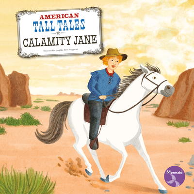 Calamity Jane (American Tall Tales) by Shannon Anderson | Goodreads