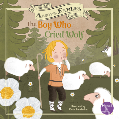 The Boy Who Cried Wolf (Aesop's Fables) by Shannon Anderson | Goodreads