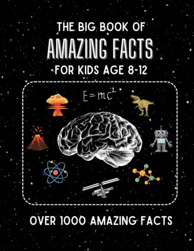 The Big Book of Amazing Facts for Kids Age 8-12: Amazing Facts for ...