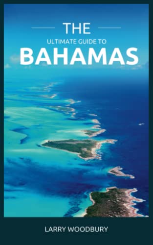 The Ultimate Guide To The Bahamas: A Comprehensive Guide To Exploring ...