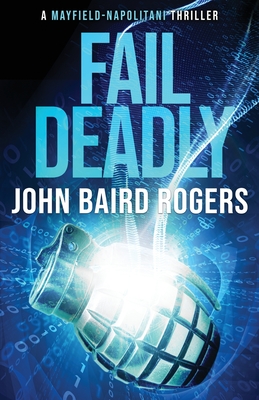 Fail Deadly by John Baird Rogers | Goodreads