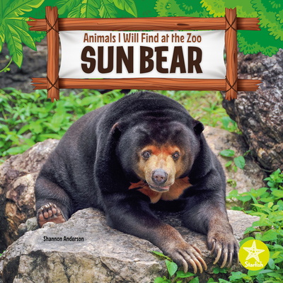 Sun Bear (Animals I Will Find at the Zoo) by Shannon Anderson | Goodreads