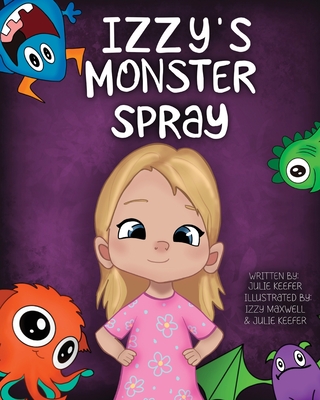 Izzy's Monster Spray by Julie A Keefer | Goodreads