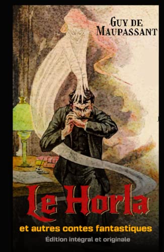 Le Horla et autres contes fantastiques Édition intégral et originale ...