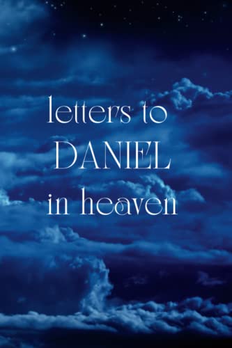 Letters To DANIEL In Heaven: Journal to Help you Through the Loss of ...