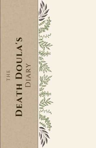 The Death Doula's Diary: A diary made specifically for death doulas by ...