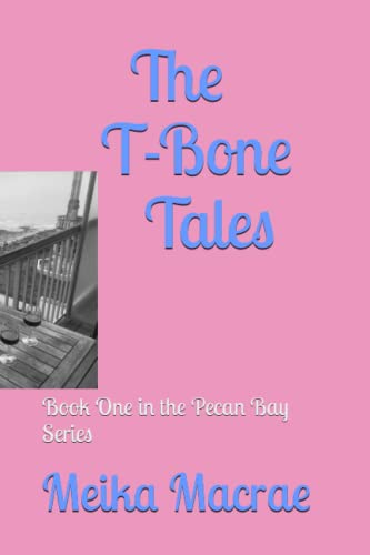 The T-Bone Tales: Book One in the Pecan Bay Series by Meika Macrae ...