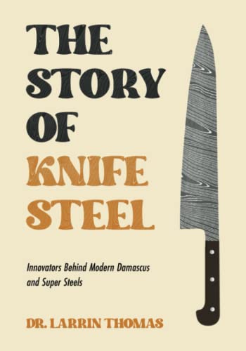 The Story of Knife Steel: Innovators Behind Modern Damascus and Super ...