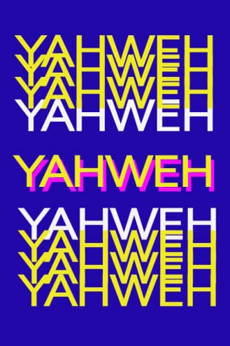 YAHWEH Notebook: YAHWEH Yahweh, name for the God of the Israelites ...