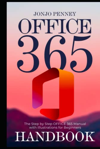 OFFICE 365 Handbook: The Step by Step OFFICE 365 Manual with Illustrations for Beginners by ...