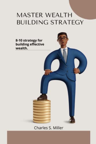 Master Wealth Building Strategy: 8-10 strategy for building effective ...
