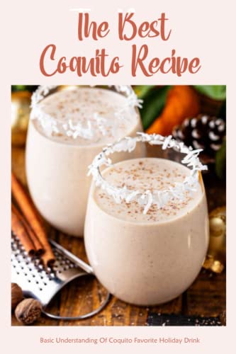 The Best Coquito Recipe: Basic Understanding Of Coquito Favorite ...