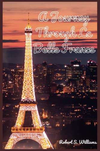 A Journey Through La Belle France: Uncovering the Rich History, Vibrant ...