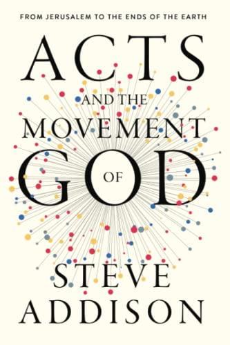 Acts and the Movement of God: From Jerusalem to the Ends of the Earth ...