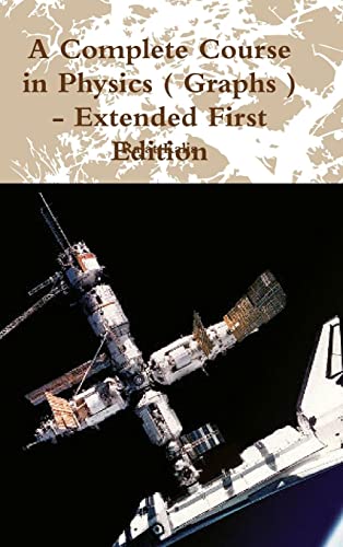 A Complete Course in Physics ( Graphs ) - Extended First Edition by ...