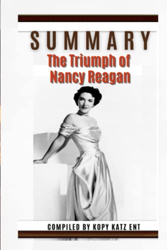 SUMMARY OF The Triumph of Nancy Reagan: BY Karen Tumulty. by KOPY KATZ ...