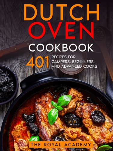 Dutch Oven Cookbook: 401 Recipes for Campers, Beginners, and Advanced ...