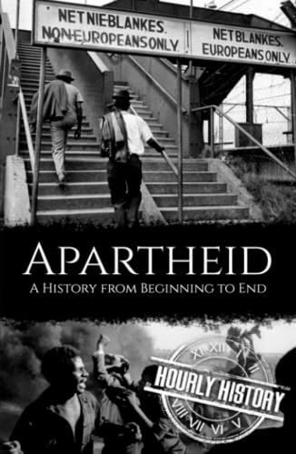 Apartheid: A History from Beginning to End by Hourly History | Goodreads