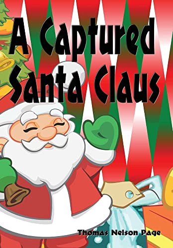 A Captured Santa Claus (Illustrated) by Thomas Nelson Page | Goodreads