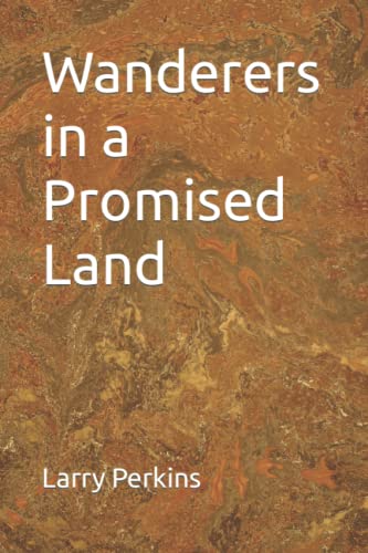 Wanderers in a Promised Land by Larry Perkins | Goodreads