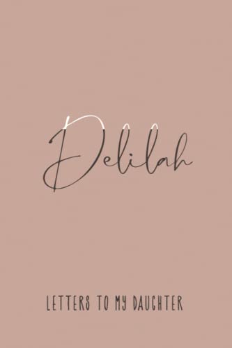Delilah: Letters To My Daughter Personalized Name Notebook, Gift for ...