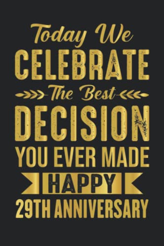 Today We Celebrate The Best Decision You Ever Made Happy 29th Today We Celebrate The Best Decision You Ever Made Happy 29th
