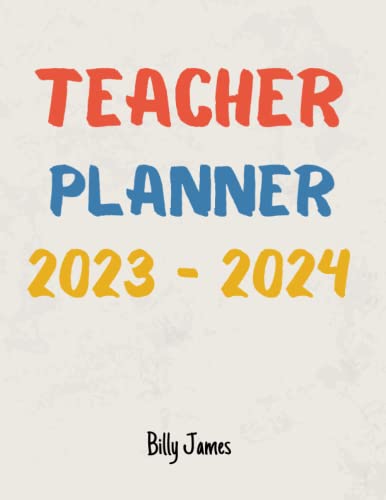 Teacher Planner 2023 2024: Weekly and Monthly Teacher Organizer With ...