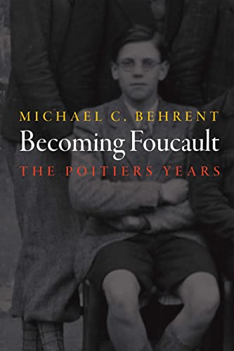 Becoming Foucault: The Poitiers Years by Michael C. Behrent | Goodreads