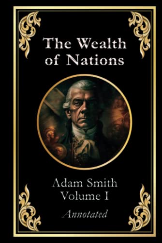The Wealth of Nations: Volume 1 (of 3) by Adam Smith | Goodreads