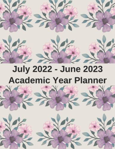 July 2022 - June 2023 Academic Year Planner: 12 Months Yearly Planner ...