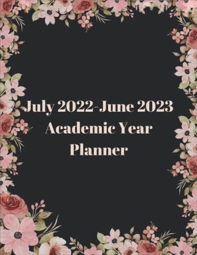 July 2022 - June 2023 Academic Year Planner: 12 Months Yearly Planner ...