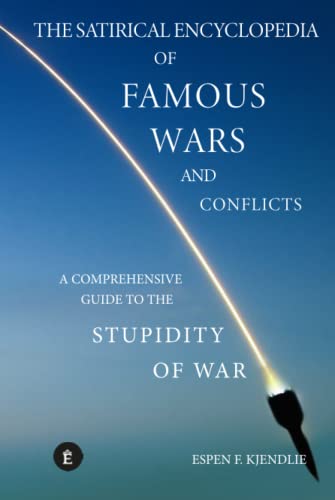 The Satirical Encyclopedia of Famous Wars And Conflicts: A ...