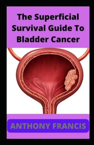 The Superficial Survival Guide To Bladder Cancer: Surviving Bladder ...