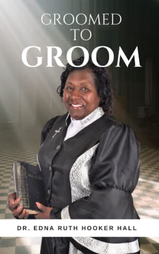 GROOMED TO GROOM by EDNA RUTH HOOKER HALL D. TH. | Goodreads