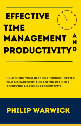 Effective Time Management And Productivity Unlocking Your Best Self