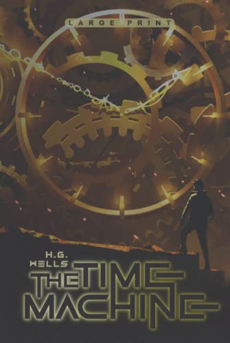 The Time Machine (Large Print Edition) by H.G. Wells | Goodreads