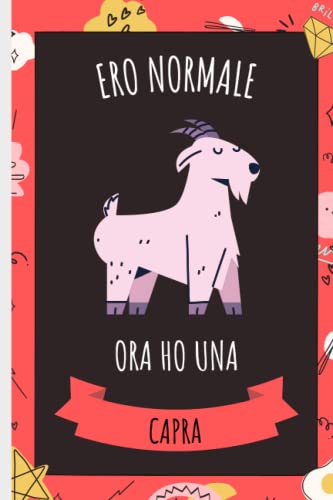 Ero Normale Ora Ho Un Capra: Quaderno Per Capra Amante | Taccuino ...