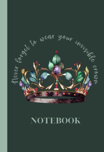 Notebook. Never Forget To Wear Your Invisible Crown.: 120 ruled pages ...