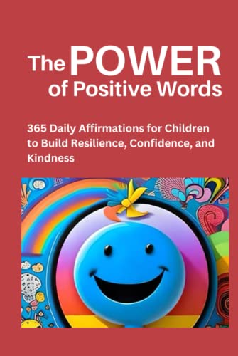 The Power of Positive Words: 365 Daily Affirmations for Children to ...