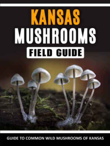 Mushrooms of Kansas: Identification Field Guide to Common Wild ...