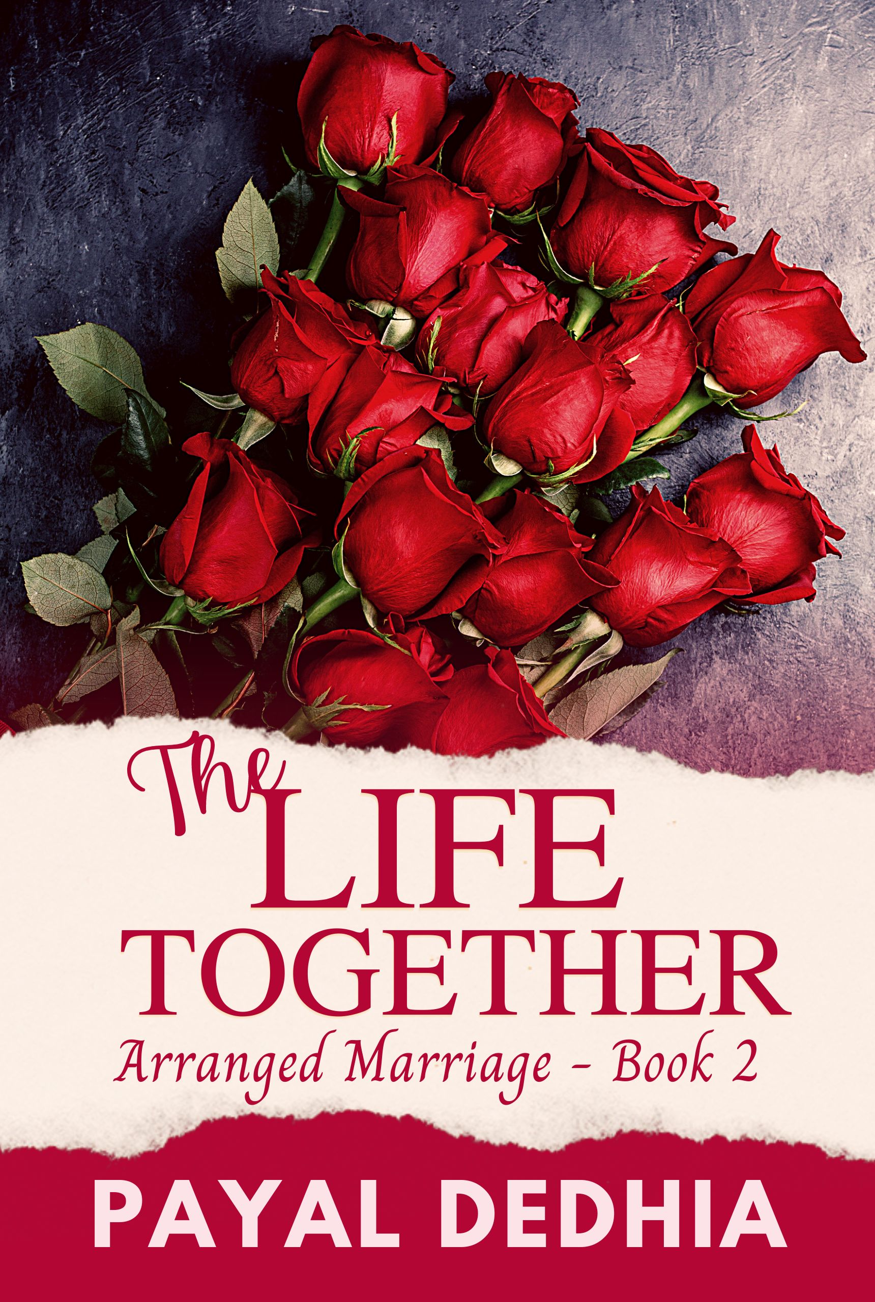 The Life Together (Arranged Marriage #2) by Payal Dedhia | Goodreads