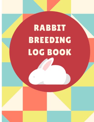 Rabbit Breeding Log Book: Tracker for Rabbitry Businesses and Hobbyists ...