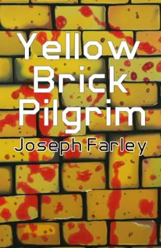 Yellow Brick Pilgrim by Joseph Farley | Goodreads
