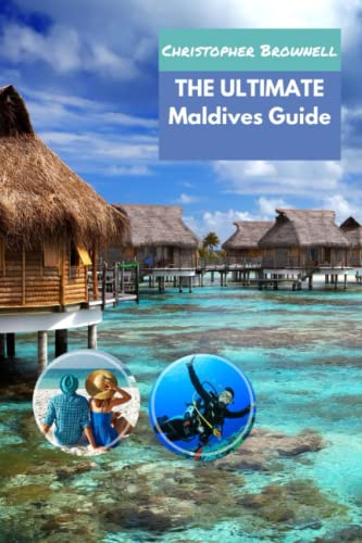 THE ULTIMATE MALDIVES GUIDE: Experience Paradise, Sustainability, and ...