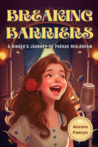 Breaking Barriers: A Singer's Journey to Pursue Her Dream by Aurora ...