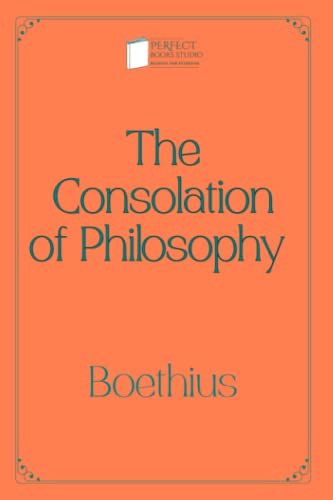 The Consolation of Philosophy: Perfect Books Studio Edition by Boethius ...