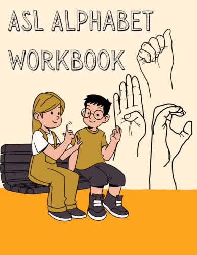 ASL Alphabet Workbook: For learning and practicing the ABC’s in sign ...